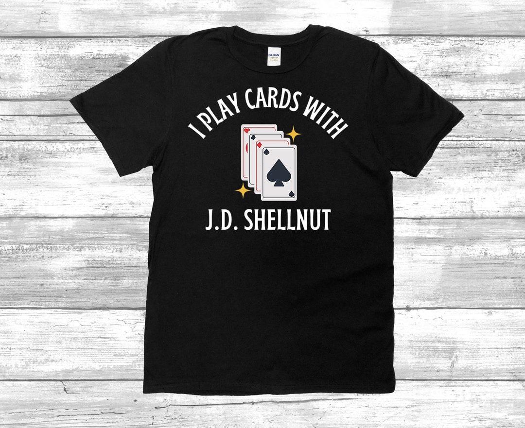I Play Cards With J.D. Shellnut Unisex T-shirt - Etsy