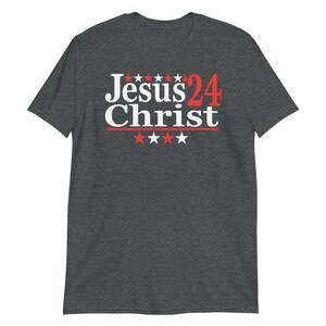 Jesus Christ 2024 Political Election Parody Unisex T-shirt - Etsy