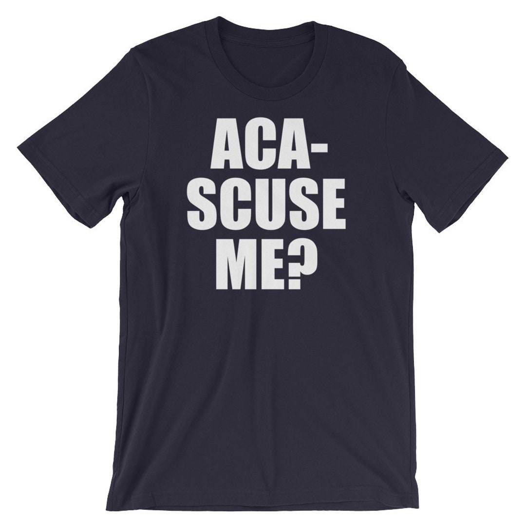Aca-scuse Me? Unisex T-shirt - Etsy