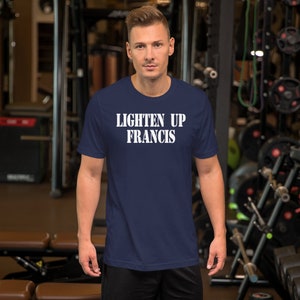 Lighten up Francis - Unisex T-shirt - Etsy