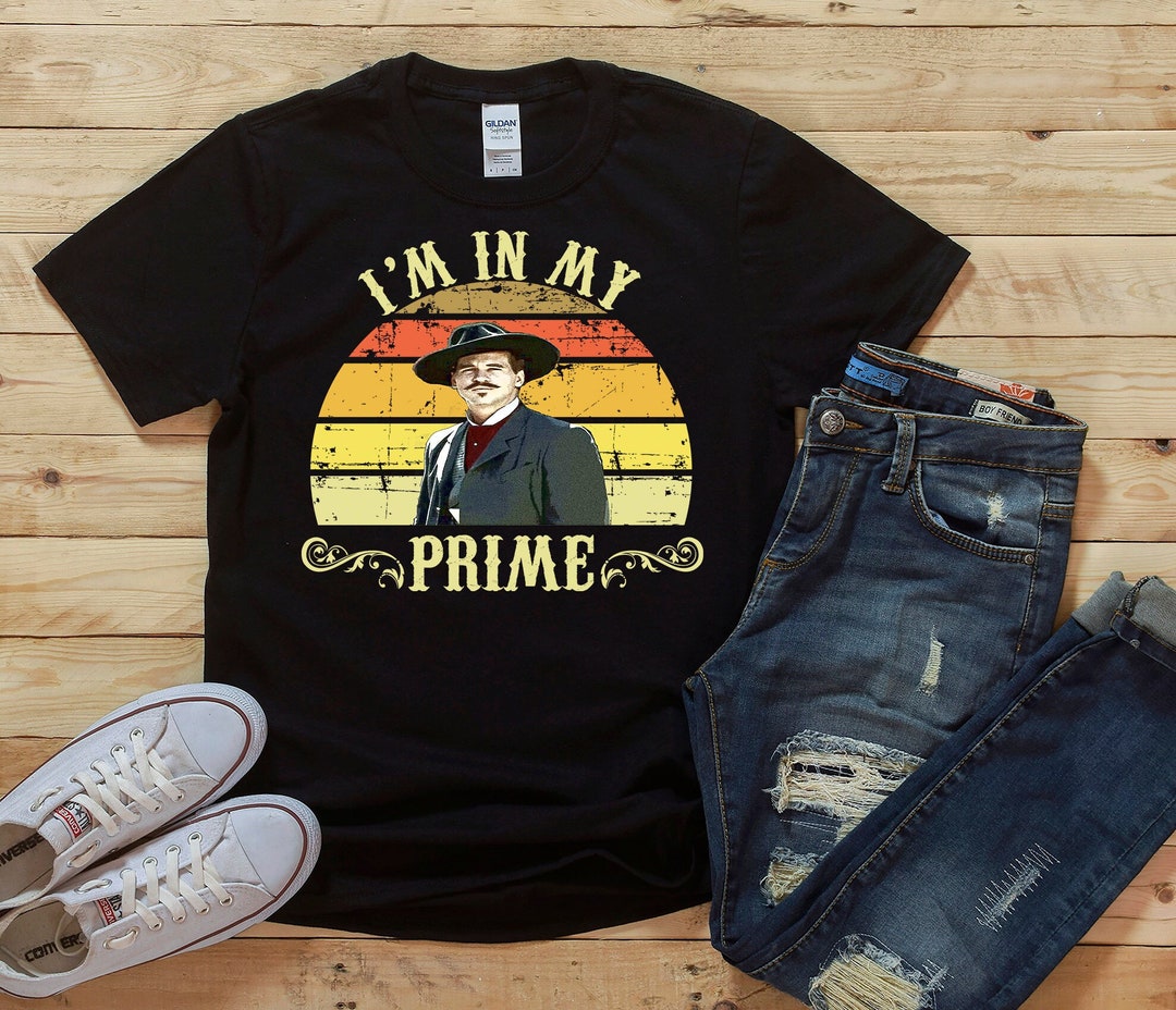 I'm in My Prime - Doc Holliday Tombstone Quote - Unisex T-shirt - Etsy