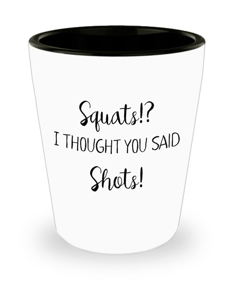 Funny Workout T Sayings Shot Glass Squats I Thought Etsy