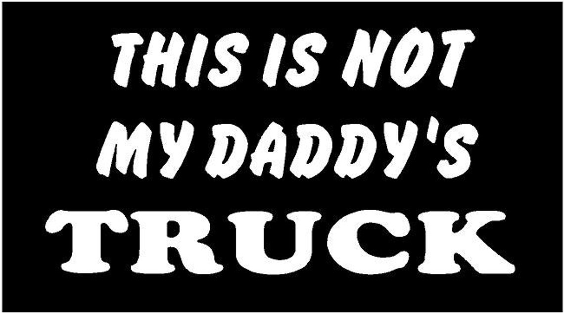 Vinyl Decal This is Not My Daddy's Truck Country Bumper Sticker Car ...