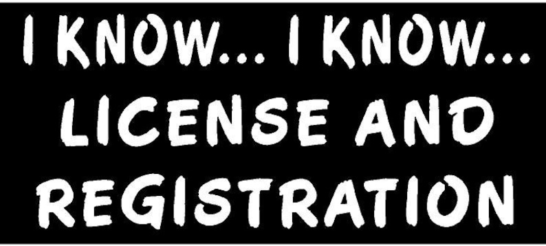 Vinyl Decal I Know License and Registration Truck Country Bumper ...