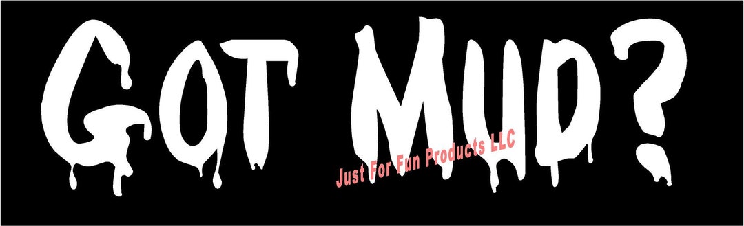 Vinyl Decal Got Mud Mudding Riding Atv Dirty Fun Country Bumper Sticker ...