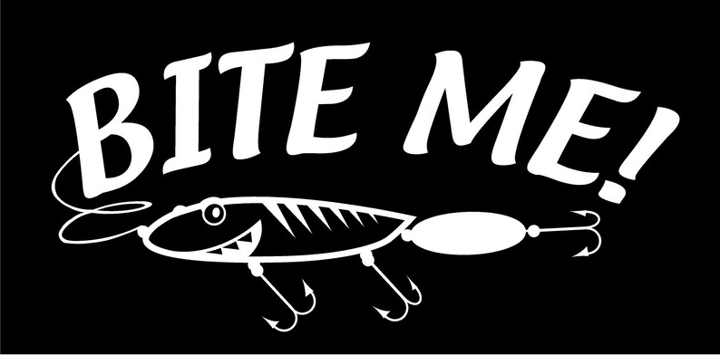 Bite Me Fish Lure Vinyl Decal Fishing Boat Fun Truck Country - Etsy