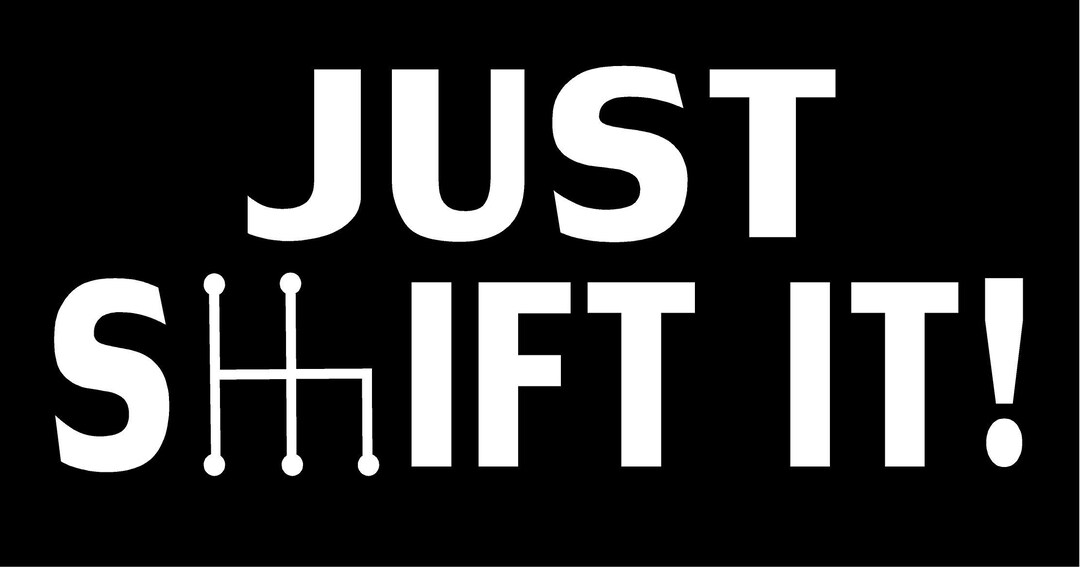 Just Shift It Vinyl Decal Standard Manual Fun Truck Country Bumper ...