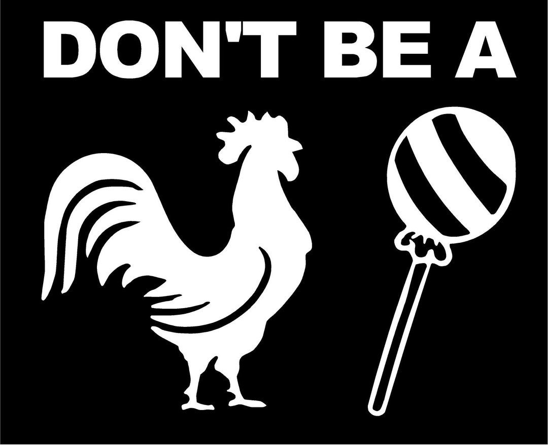 Don't Be A Rooster Sucker Vinyl Decal Fun Truck Country Bumper Sticker ...