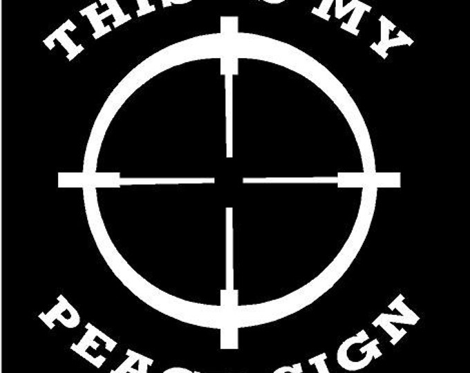 Vinyl Decal This is My Peace Sign Target Scope Cross Hairs Hunt Truck ...