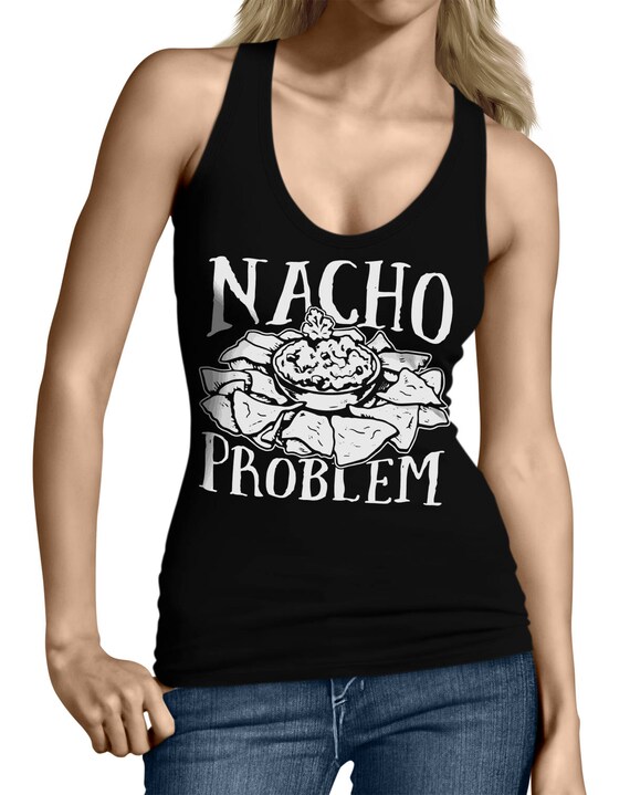 Nacho Problem Funny Pun Sayings Food Lover Mexican Tex Mex - Etsy