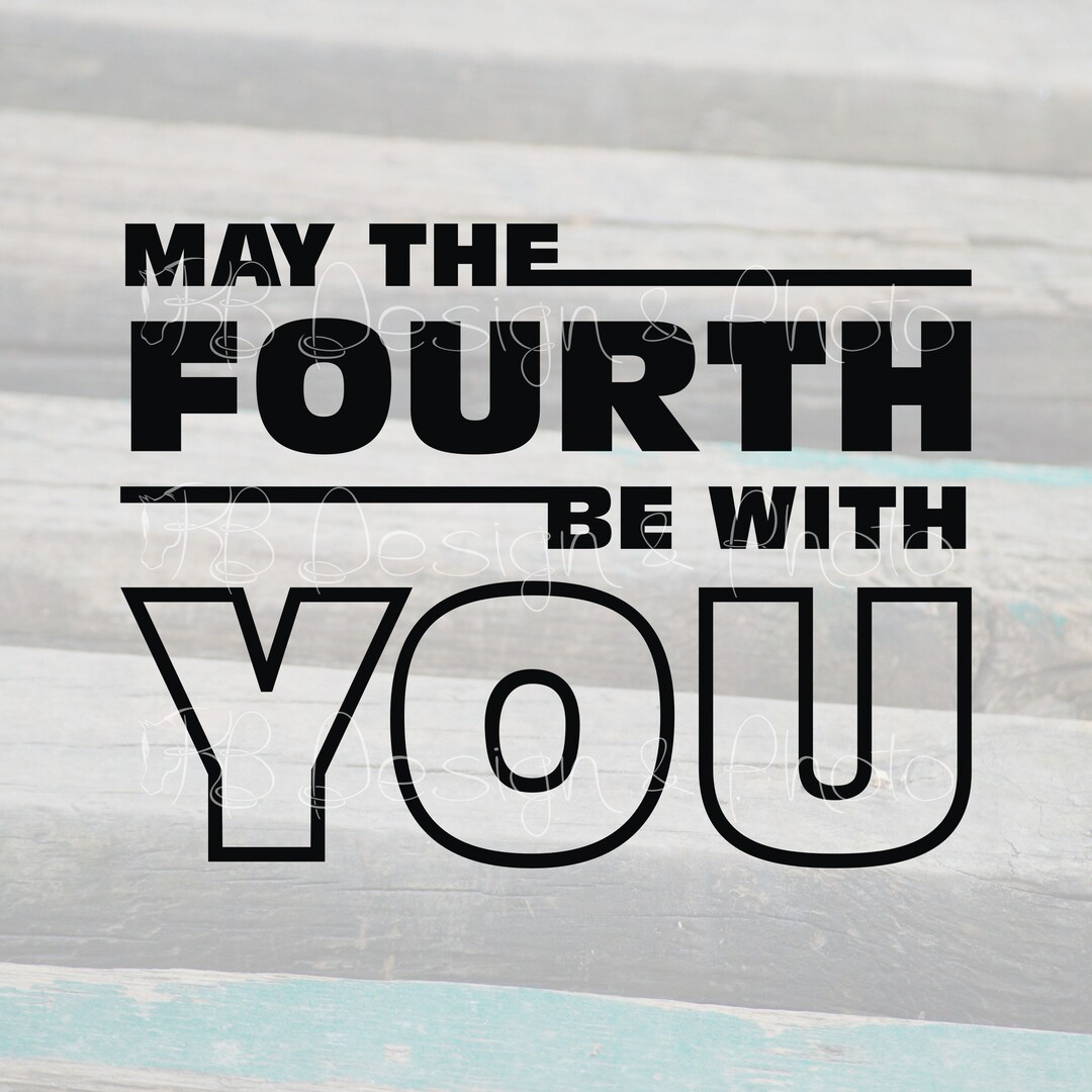 May the Fourth Vector/raster SVG, PNG, JPG - Etsy