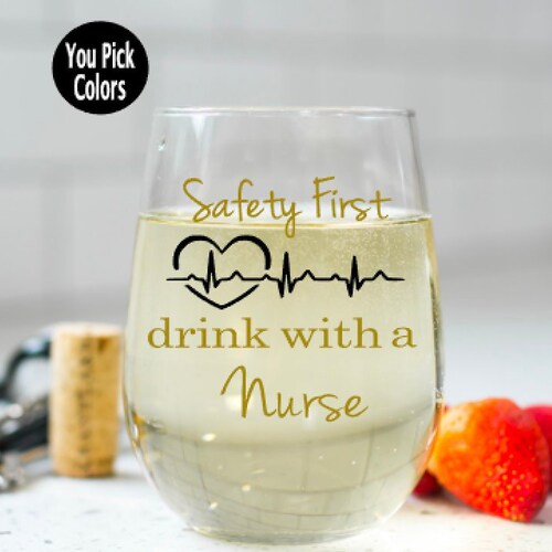 Safety First Drink With A Nurse Wine Glass Nurse Wine Glass - Etsy
