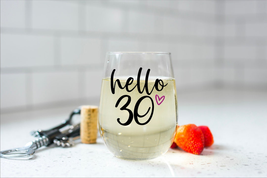 Hello 30 Wine Glass, 30th Birthday, Dirty Thirty, 30th Birthday for Her ...