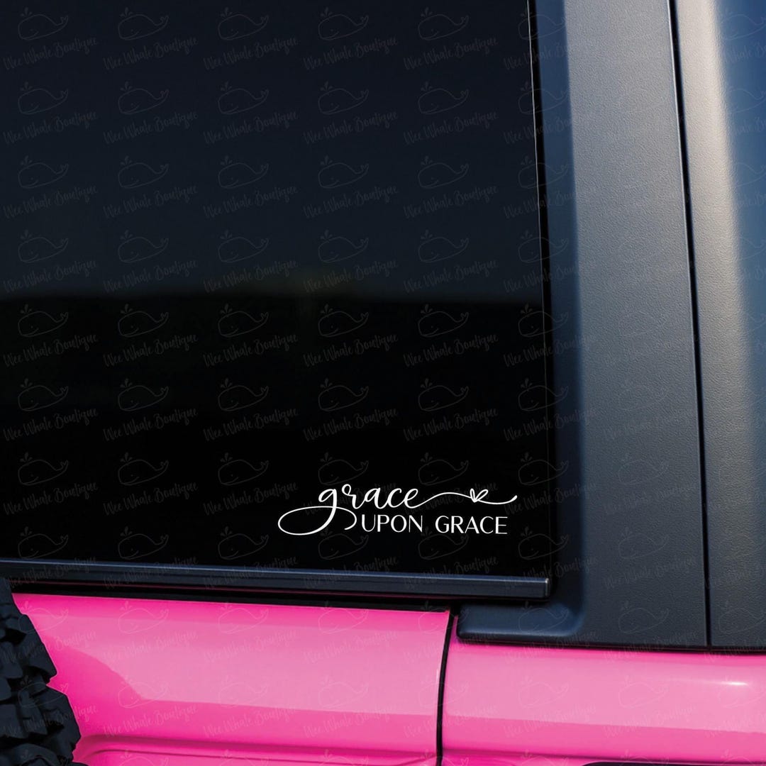 Grace Upon Grace Vinyl Decal, Grace Upon Grace Sticker, Grace Decal ...
