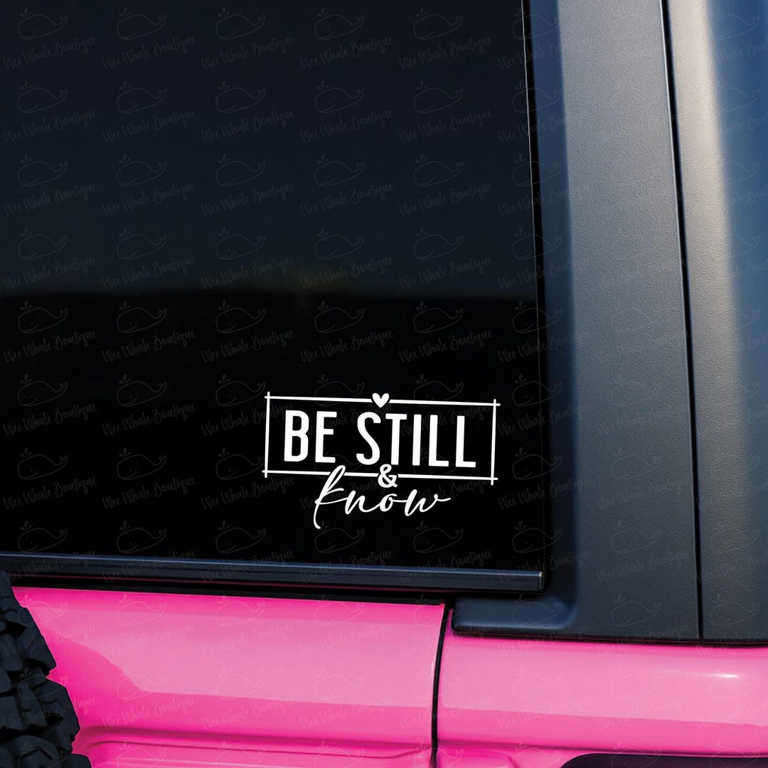 Be Still and Know Vinyl Decal, Religious Vinyl Decal, Be Still Decal ...