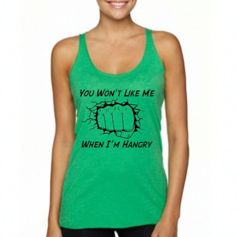 YOU WON'T Like Me When I'm HANGRY: Tank in Green, Yoga Tank, Yoga Top ...
