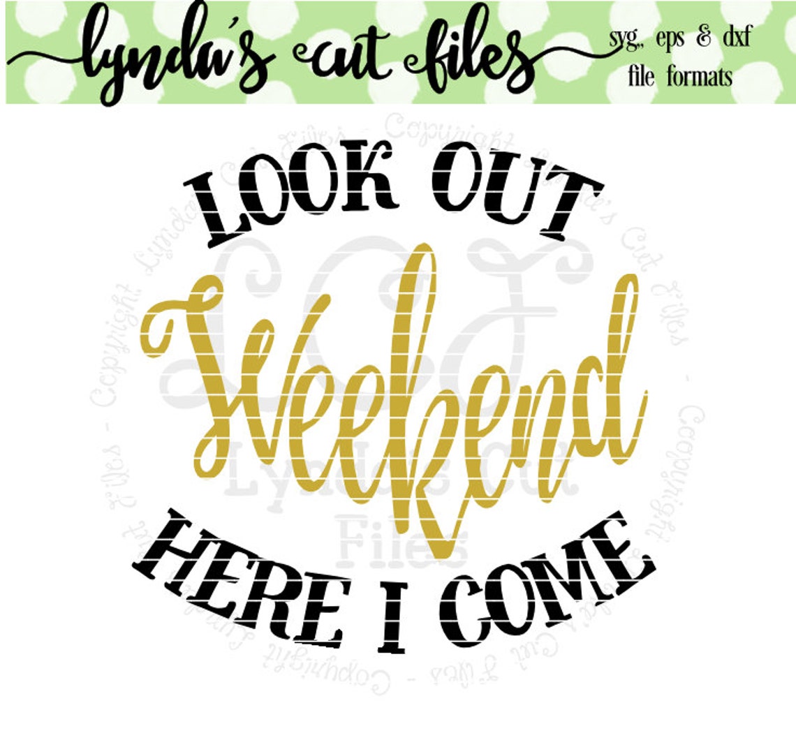 Look Out Weekend Here I Come SVG/DXF File - Etsy