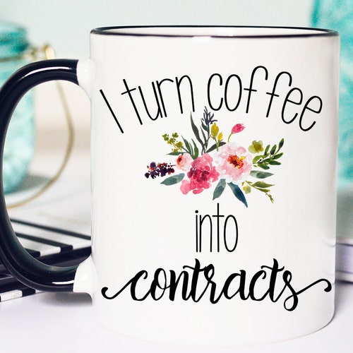 I Turn Coffee Into Contracts Real Estate Agent Mug Closing Etsy