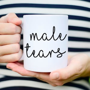 BFF Male Tears Mug Male Tears Mug Funny Male Tears Mug Male - Etsy