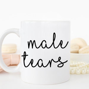 BFF Male Tears Mug Male Tears Mug Funny Male Tears Mug Male - Etsy