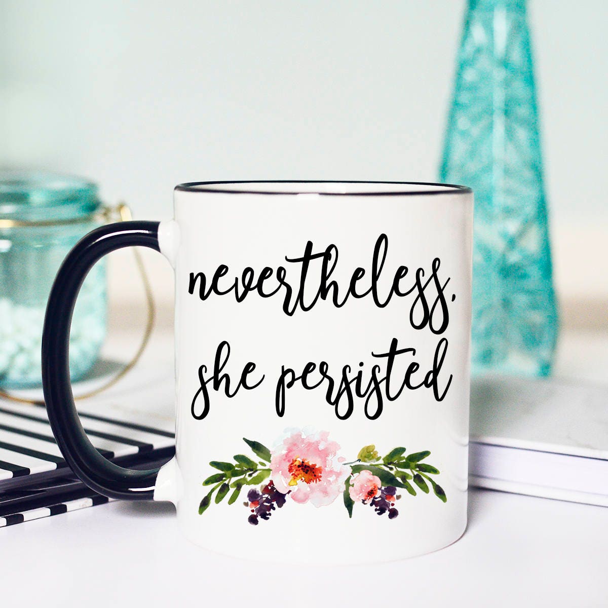 Nevertheless She Persisted Mug, Nevertheless She Persisted ...