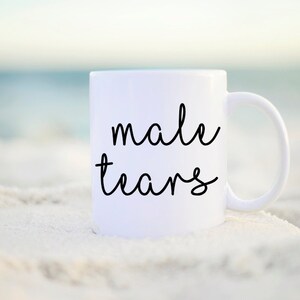 BFF Male Tears Mug Male Tears Mug Funny Male Tears Mug Male - Etsy
