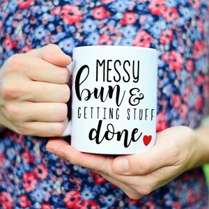 Messy Bun and Getting Stuff Done, Busy Mom Mug, Mug for Boss Lady ...