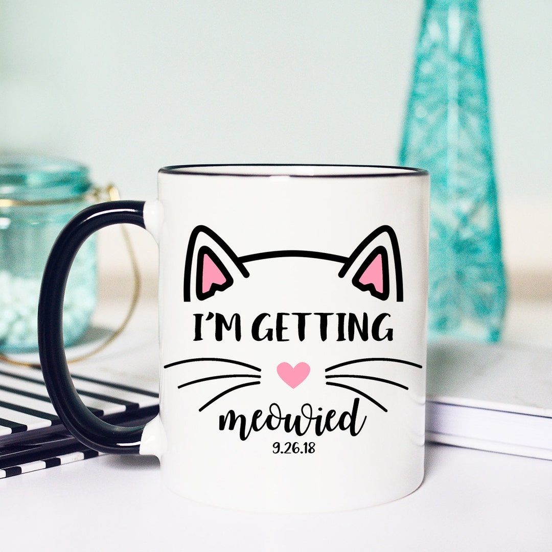Im Getting Meowied Mug, Im Getting Meowied, Cat Getting Married Mug ...