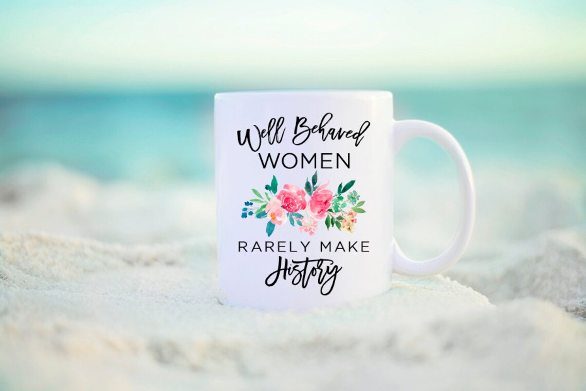 Womens March Mug Feminist Mug Rarely Make History Mug Well - Etsy