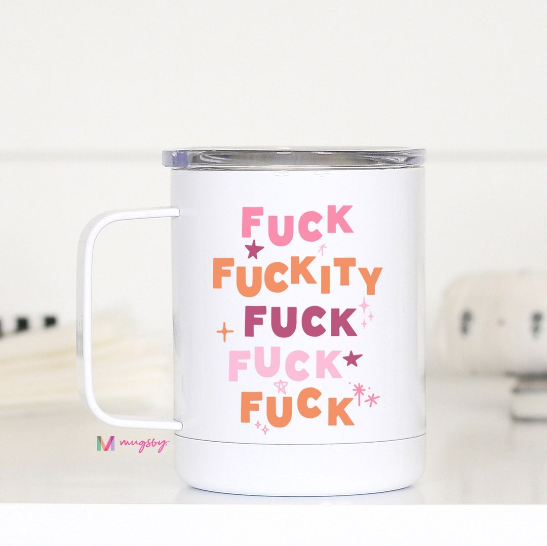 Fuckity Fuck Fuck Mug Curse Word Mug Fuckity Fuck Fuck Fuck Cussing Mug Mug With Curse Words