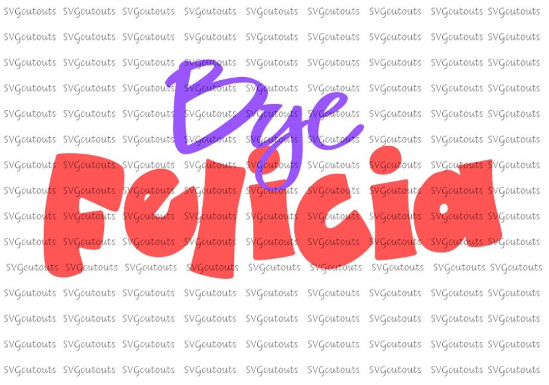 Bye Felicia Design SVG Eps Dxf Formats Cutting Machines - Etsy