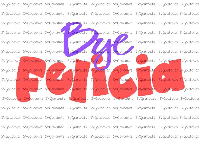 Bye Felicia Design SVG Eps Dxf Formats Cutting Machines - Etsy