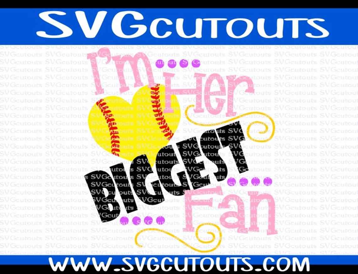 Softball Mom Im Her Biggest Fan Design Svg Dxf Eps Etsy