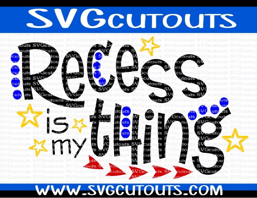 Recess is My Thing Back to School Design, SVG, Eps, Dxf Formats ...