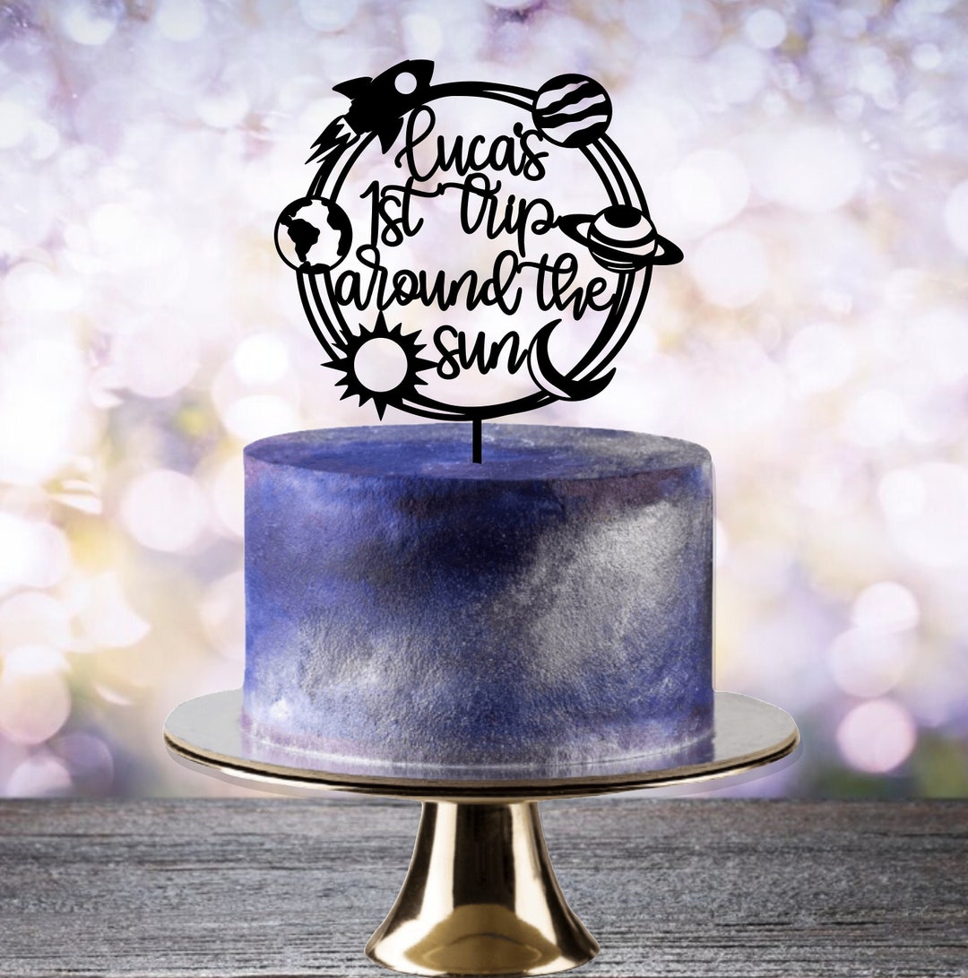 Space Cake Topper, First Birthday Topper, First Trip Around the Sun ...