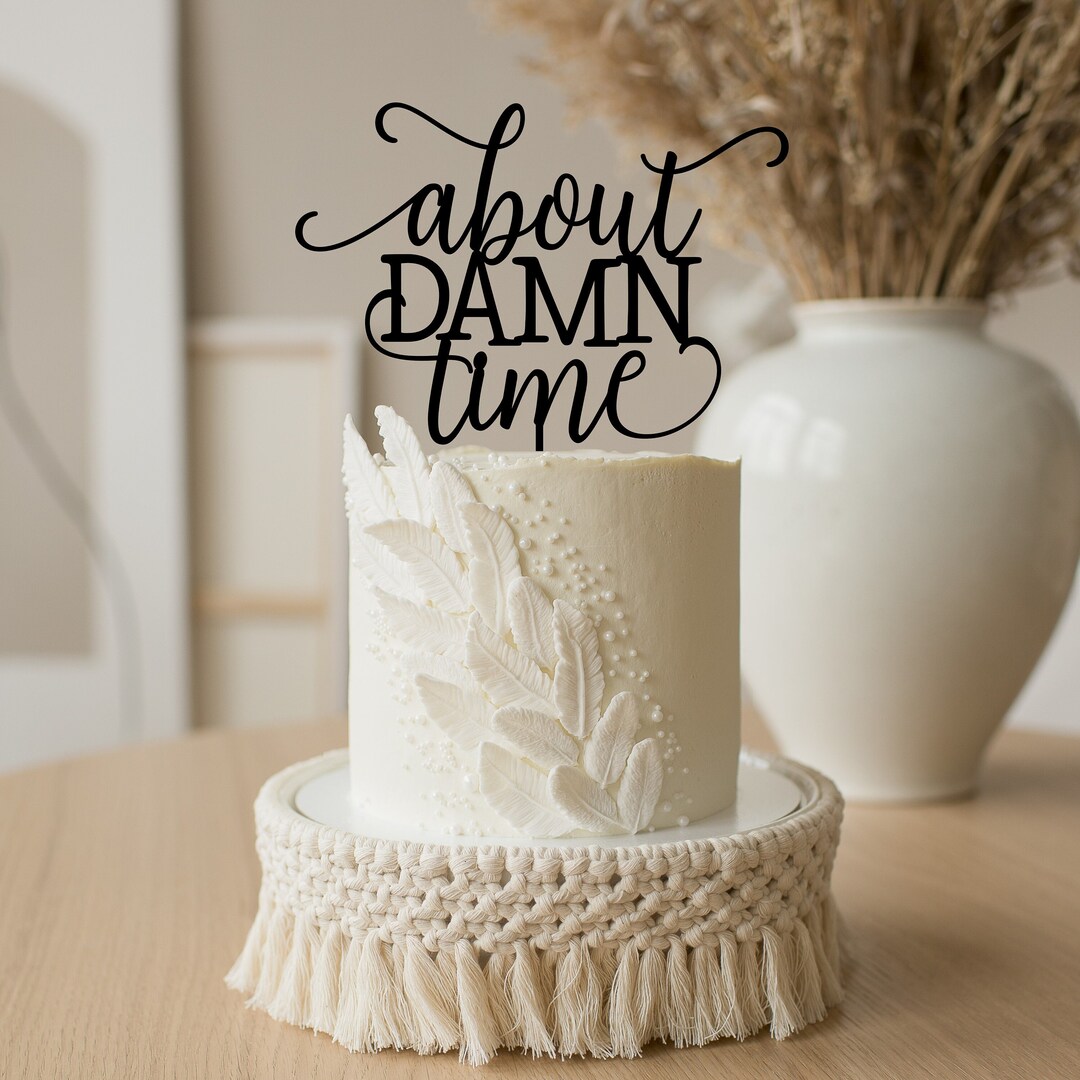 About Damn Time Cake Topper, Custom Cake Topper, Wedding Cake Topper ...