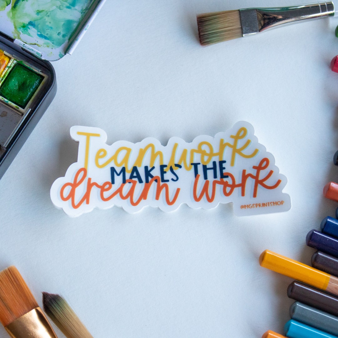 Teamwork Makes the Dream Work Sticker, Team Work Sticker, Teacher ...