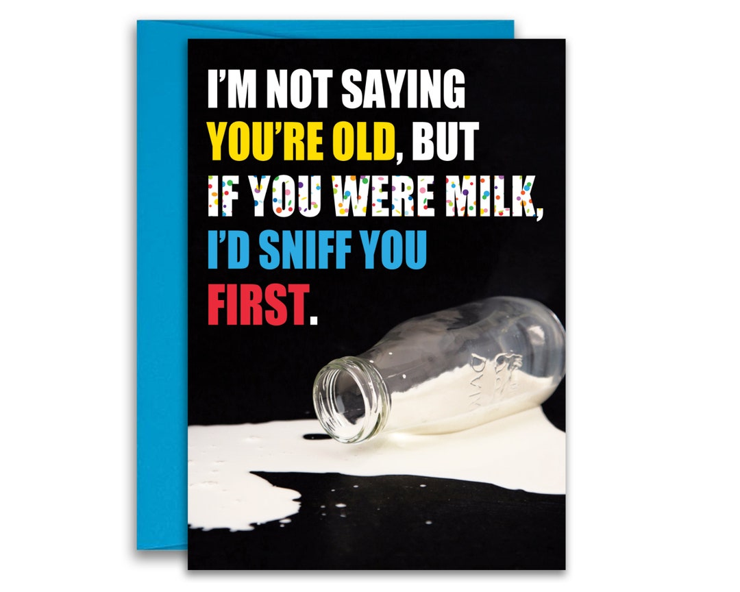 If You Were Milk, I'd Sniff You First Funny Dad Grandpa Senior Birthday ...