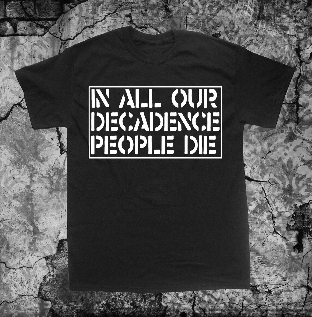 In All Our Decadence People Die Shirt Crass Crust Anarcho Punk ...