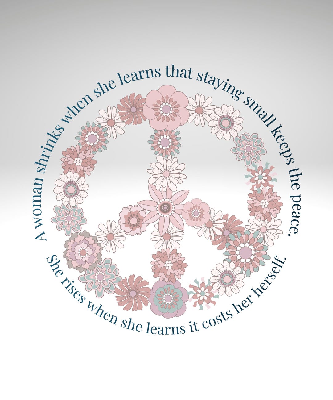 A Woman Shrinks When Staying Small Keeps Peace – Floral Peace Sign ...