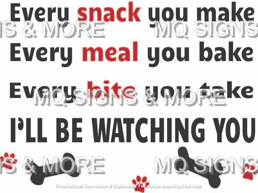 Every Snack You Make, Every Meal You Bake, Every Bite You Take, I'll Be ...