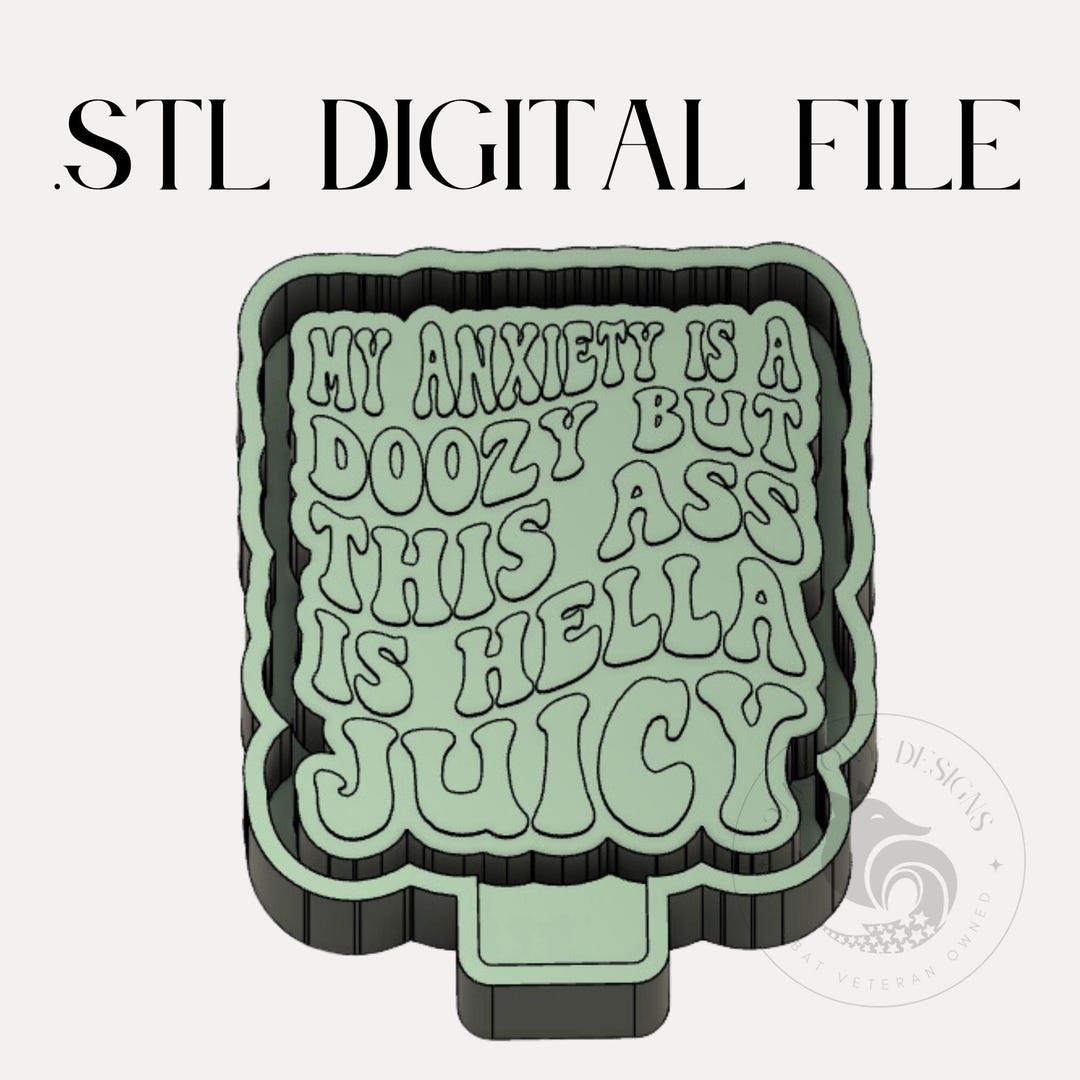 Anxiety is a Doozey Ass is Hella Juicy Digital Design for Freshie Blank ...