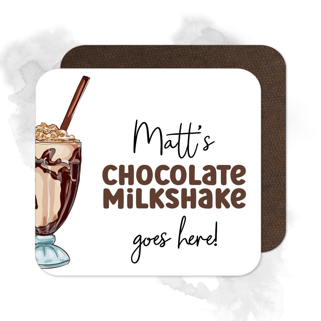 Personalised Chocolate Milkshake Goes Here Coaster / Personalised ...
