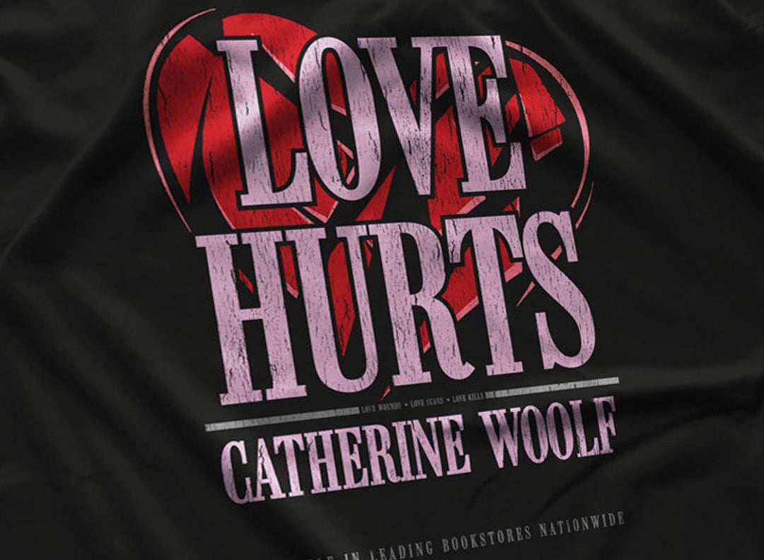 Love Hurts - Catherine Woolf - Book Promotion Shirt - Etsy