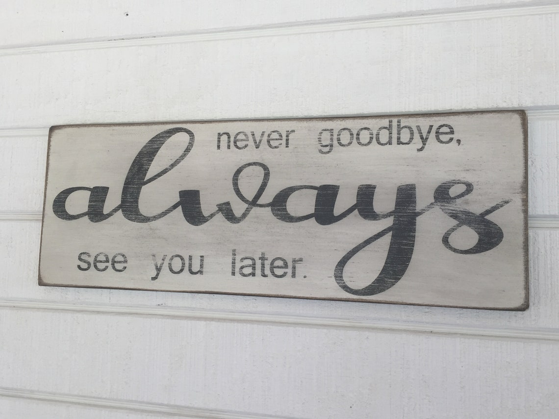 Never Say Goodbye Always see you later Sign Distressed See You | Etsy