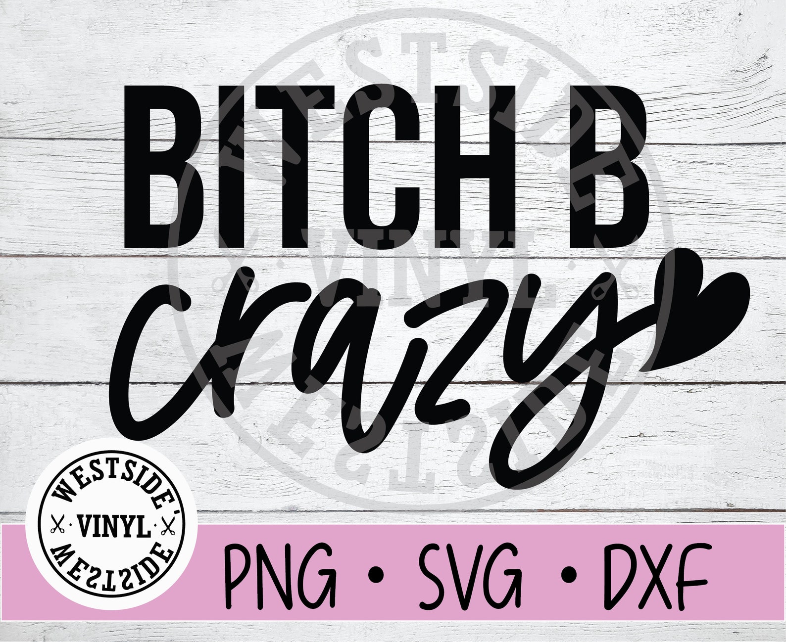 BITCH SVG File - Svg Files - Svg - Digital Downloads - Bitch Crazy Svg ...