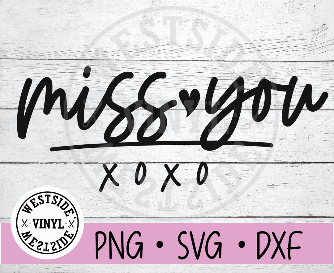 MISS YOU SVG File Svg Files Svg Digital Downloads Missing You Svg Svg ...