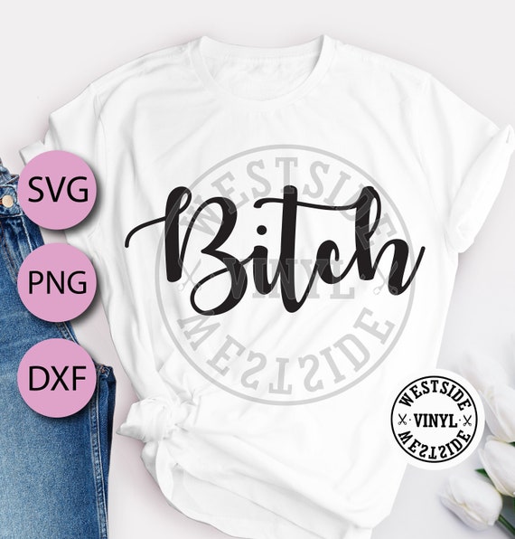 BITCH FILE svg files svg friends svg file digital | Etsy