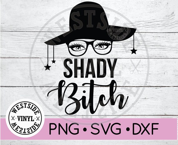 SHADY BITCH SVG Svg Files Svg Novelty Svg Svg - Etsy