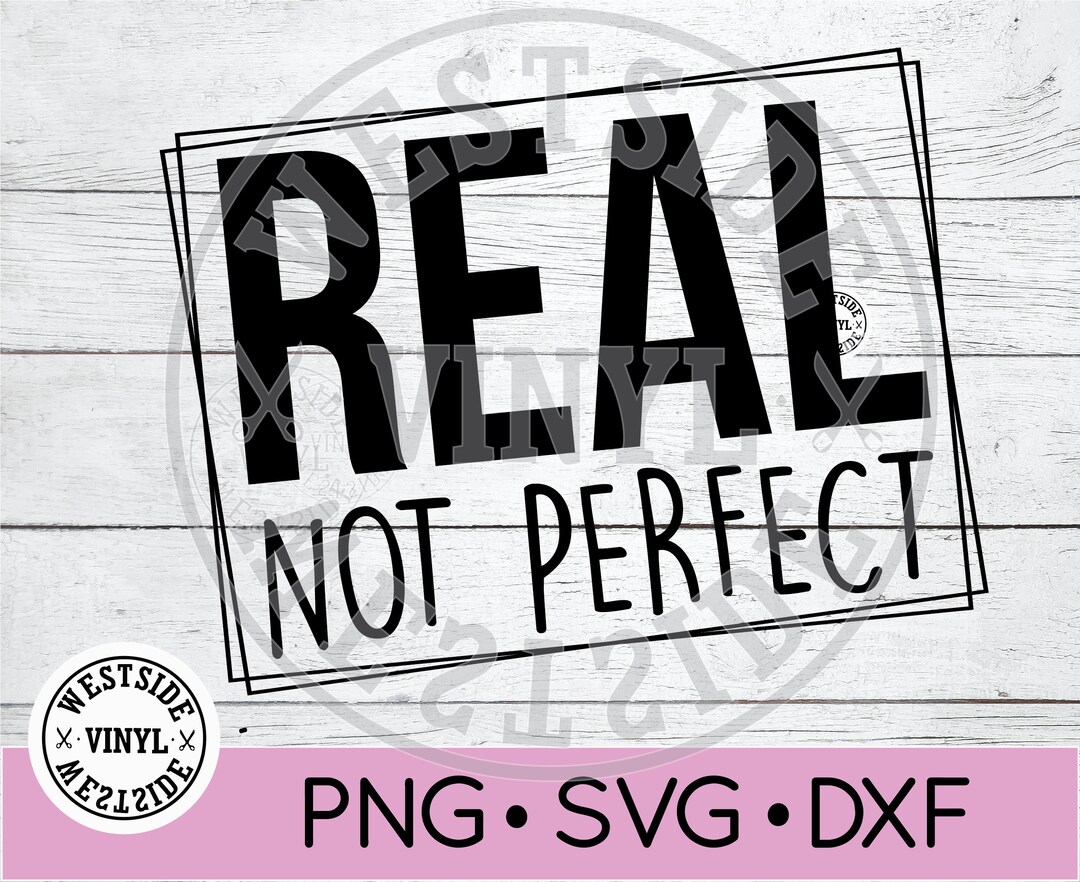 REAL SVG - Svg Files - Svg Downloads - Svg Quote - Not Perfect Svg ...